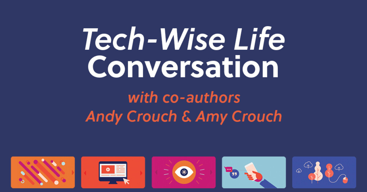 The Tech-Wise Life with Andy and Amy Crouch | Grace Chapel