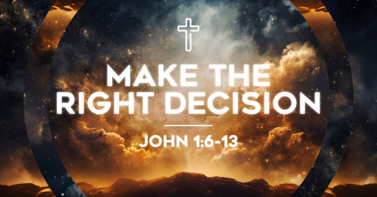 Make the Right Decision | Sermons | Coram Deo Bible Church