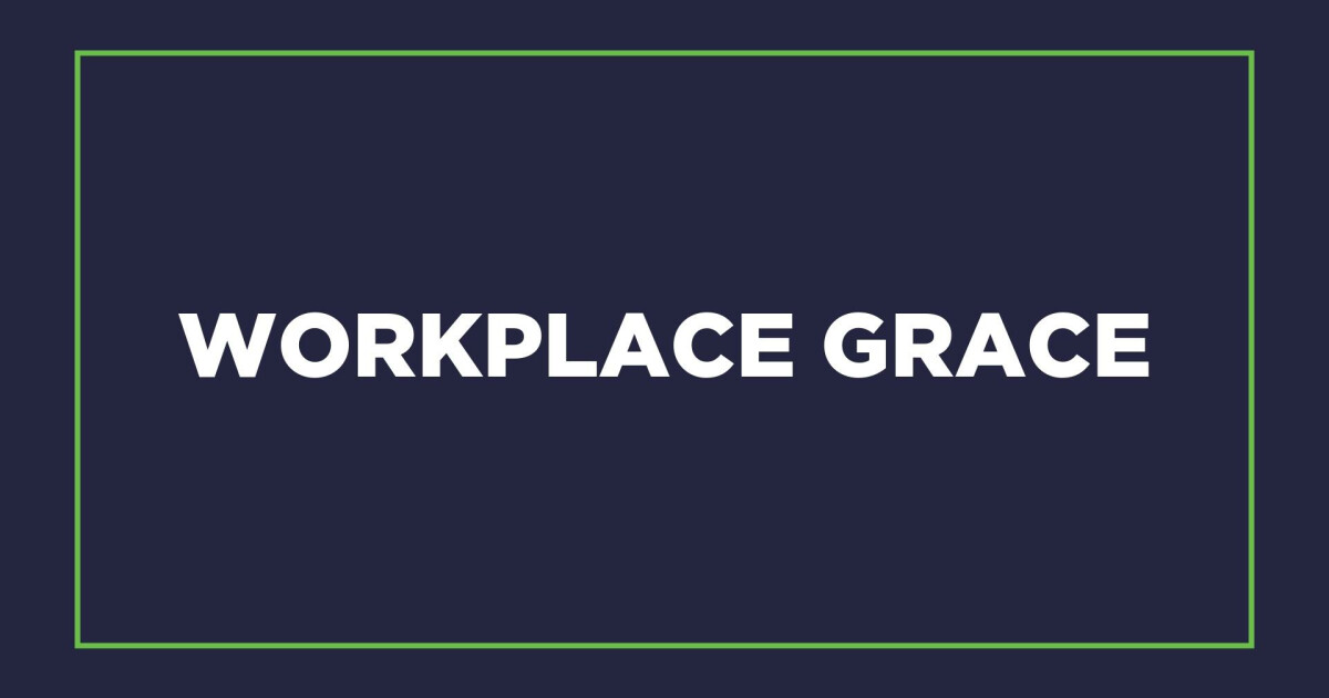 Workplace Grace | Articles | Bent Tree Bible Fellowship