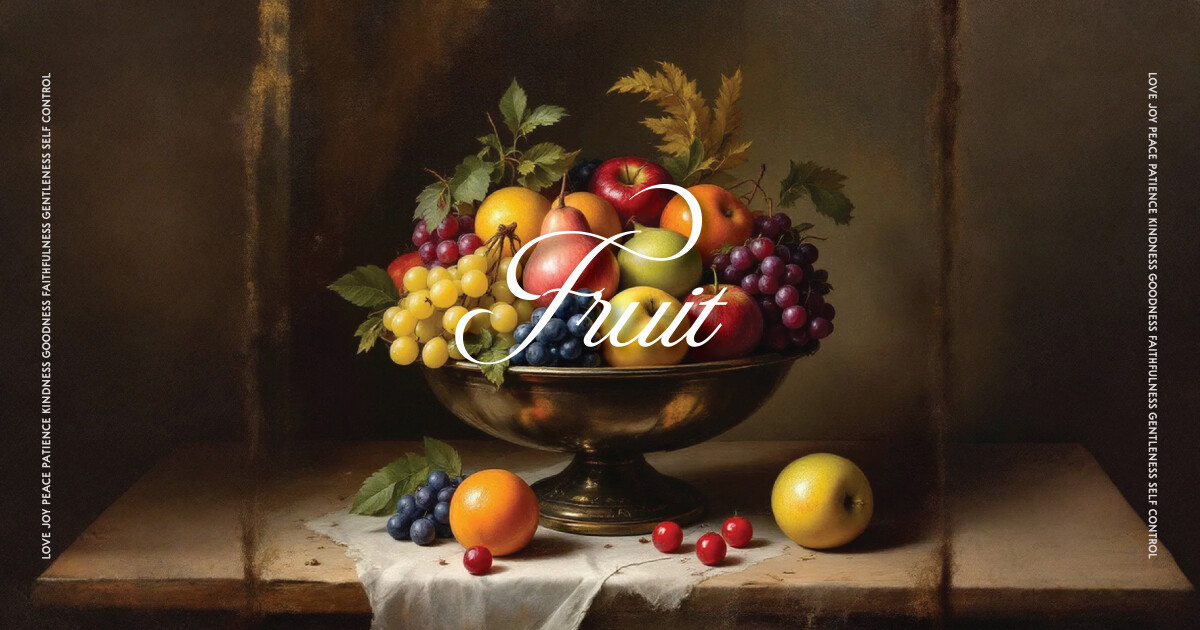 Fruit: Self-restraint | Sermons | Otter Creek
