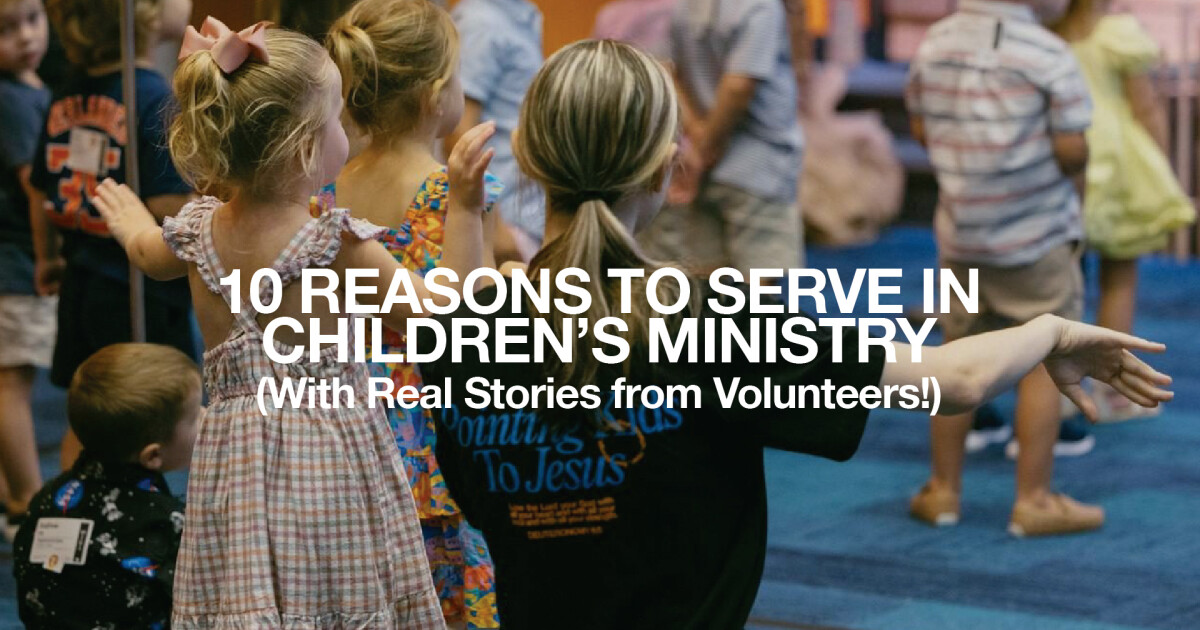 10 Reasons to Serve in Children's Ministry (With Real Stories From ...