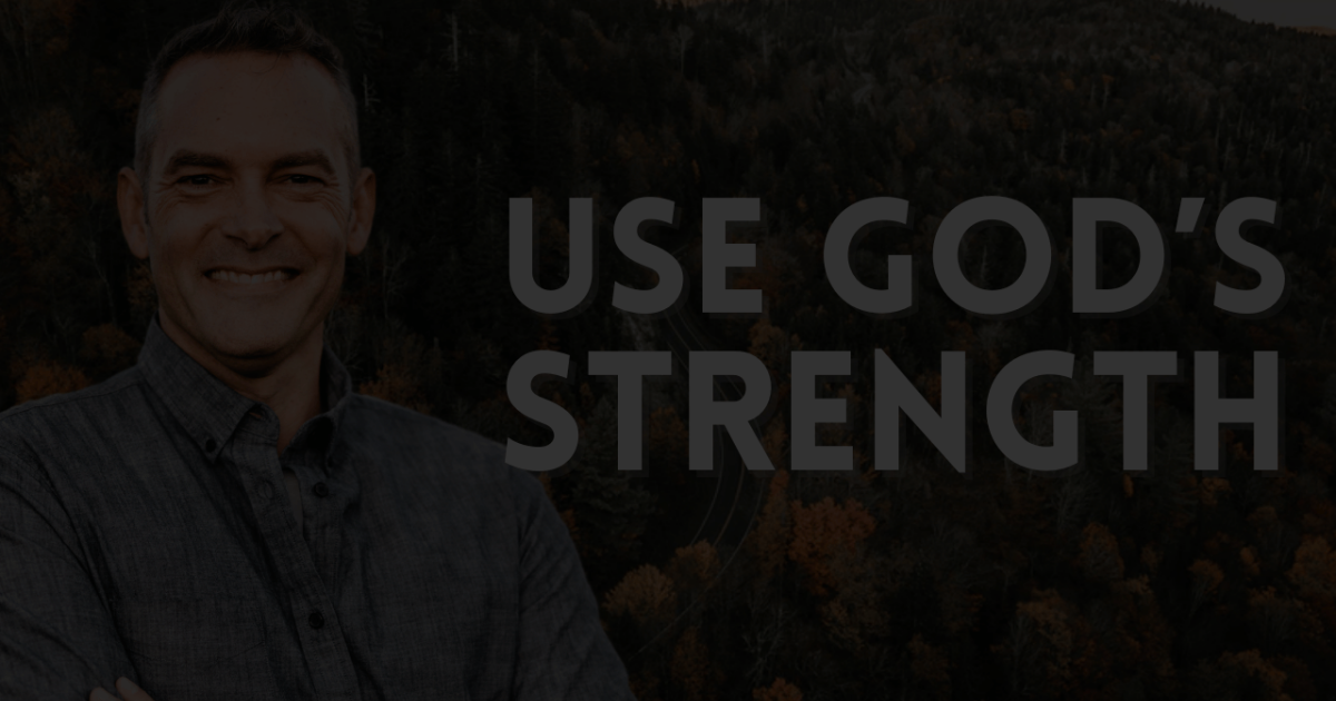 Use God’s Strength | Sermons | GraceBuilt Church