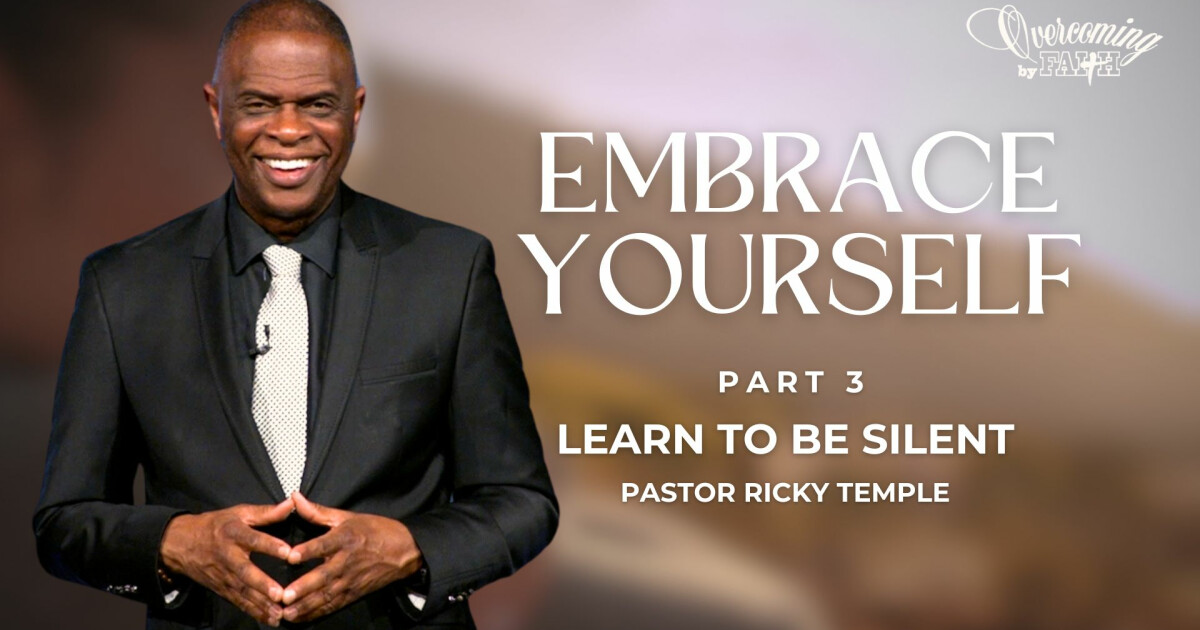 Embrace Yourself and Learn to Be Silent | Sermons | Overcoming by Faith