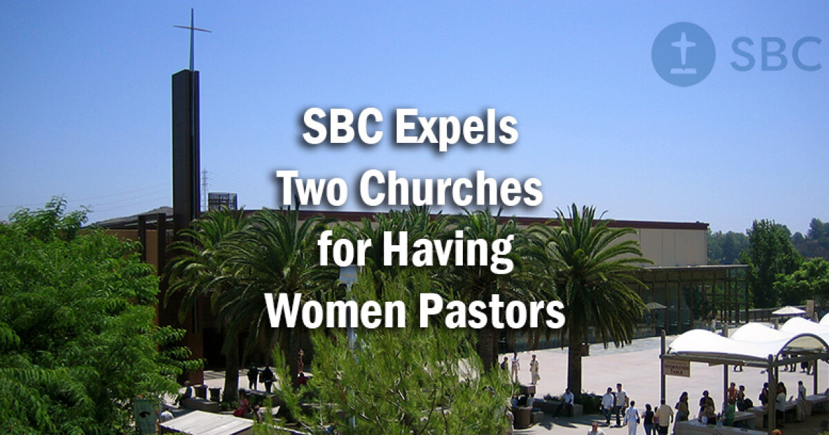 SBC Expels Two Churches for Having Women Pastors | CGGC eNews ...