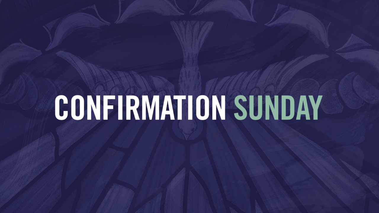 Confirmation Sunday | Minnetonka United Methodist Church