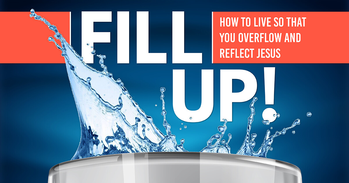Fill Up! And Overflow | Sermons | Coram Deo Bible Church
