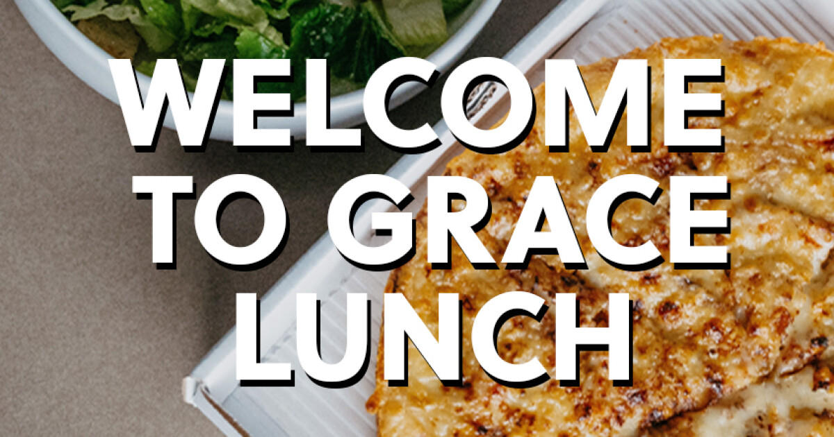 Welcome to Grace Lunch | Lexington | Grace Chapel