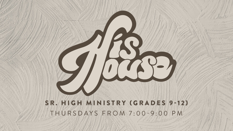 His House - Senior High Youth | Davisville Church