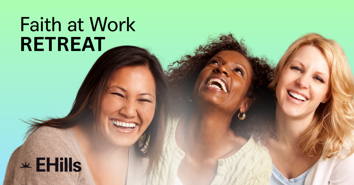 Faith at Work Retreat | EHills Church