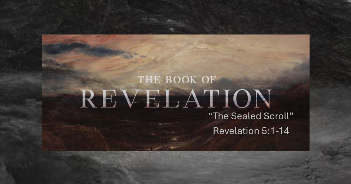"The Sealed Scroll" | Sermons | Berean Bible Church