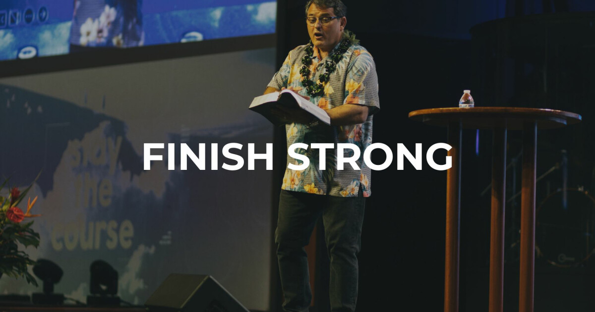Finish Strong | Sermons | New Hope Oahu