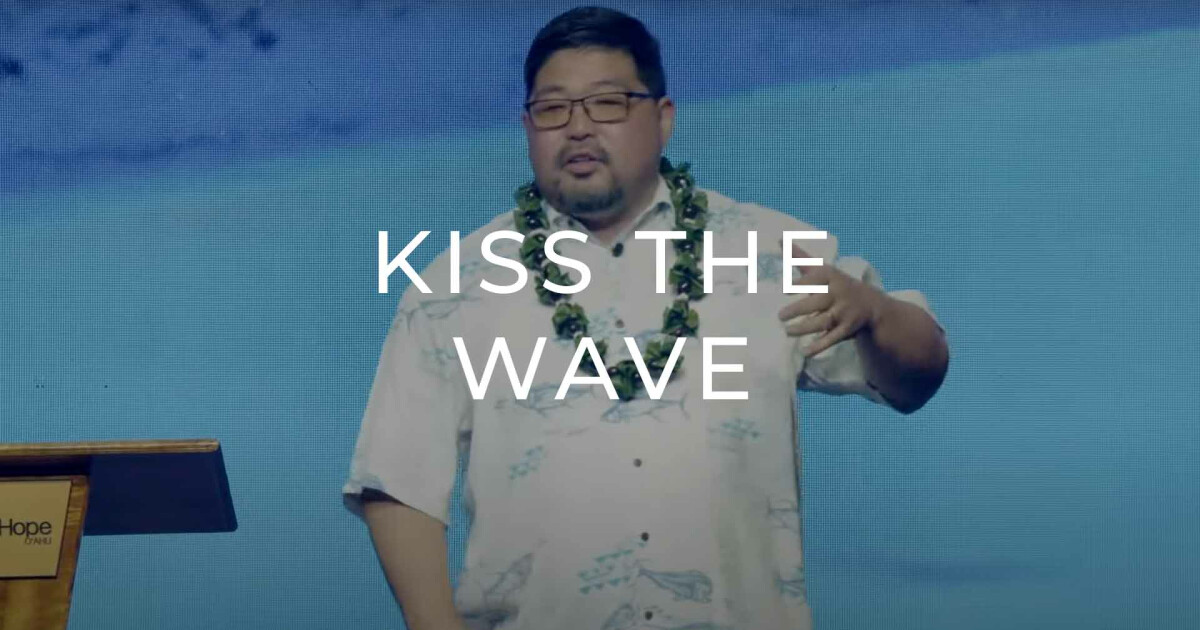 Kiss the Wave | Sermons | New Hope Oahu
