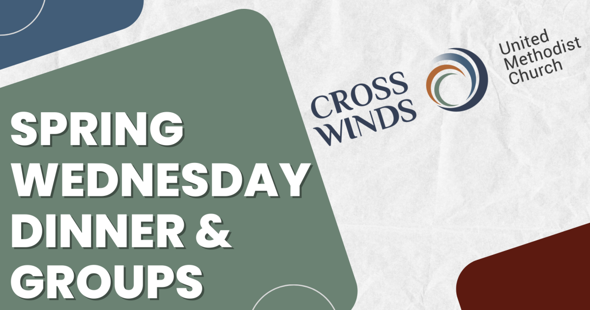 Spring Wednesday Dinner & Groups | Cross Winds United Methodist Church