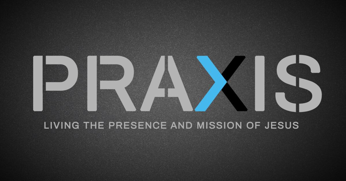 PRAXIS Series Overview | Sermons | Madison Park Christian Church