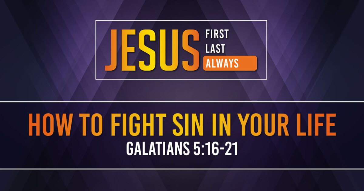 How To Fight Sin In Your Life | Sermons | Coram Deo Bible Church