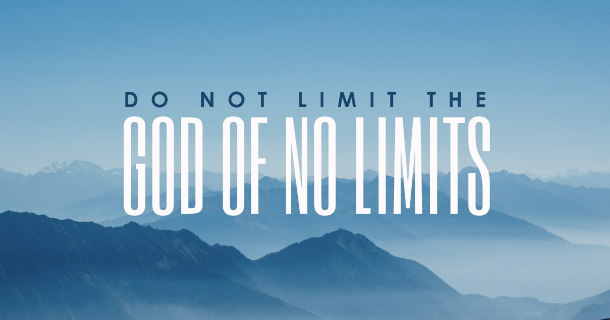 Do Not Limit The God Of No Limits | Sermons | Crossroads Community ...