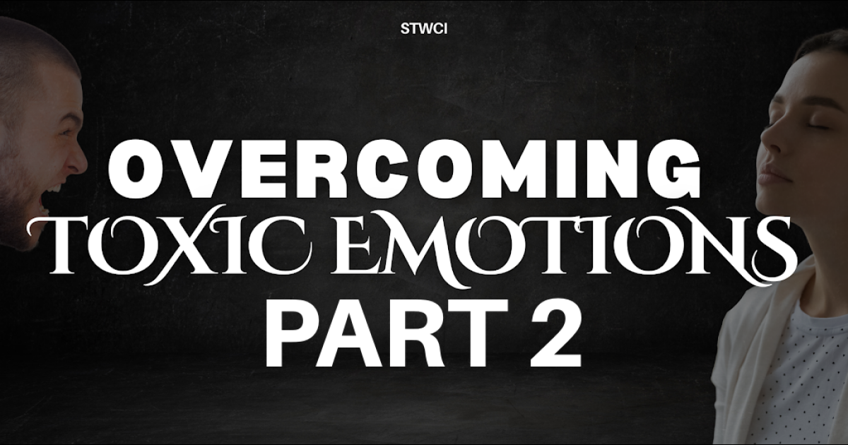Overcoming Toxic Emotions Part 2 | Sermons | Speak the Word Church ...
