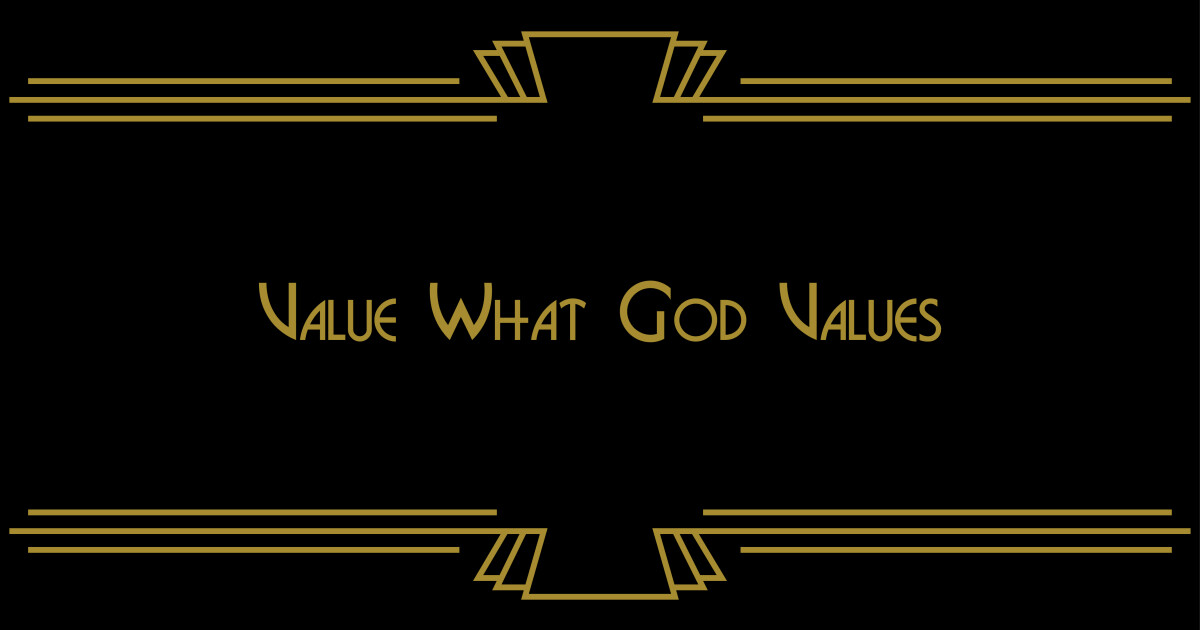Value What God Values | Sermons | Eagle Heights Cathedral