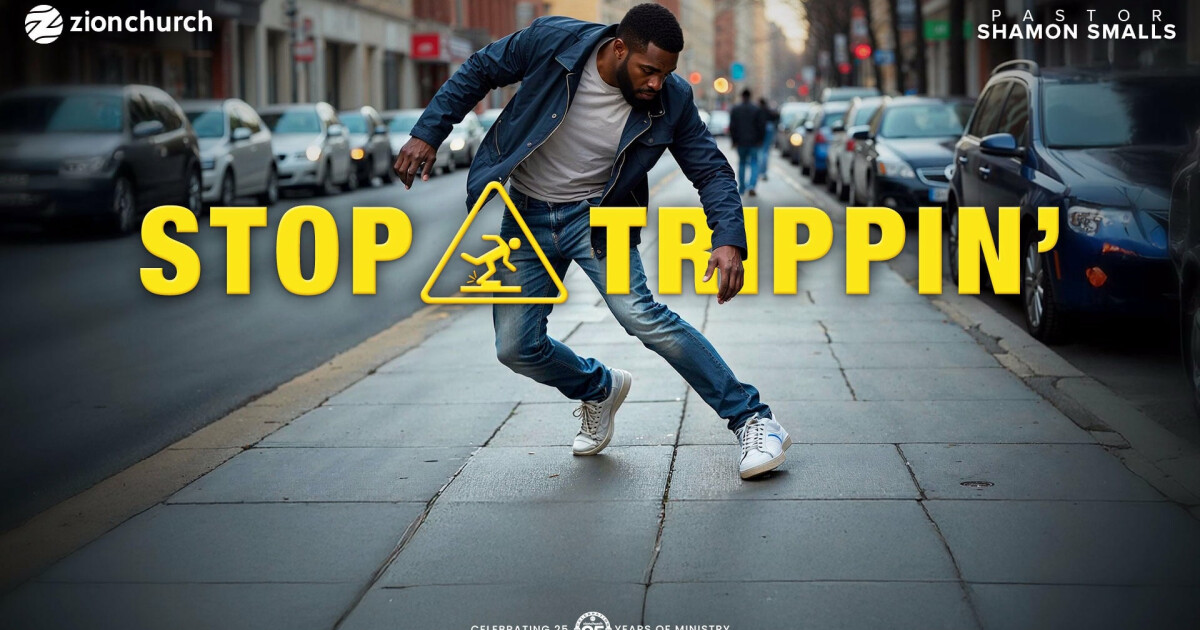 Stop Trippin | Sermons | Zion Church