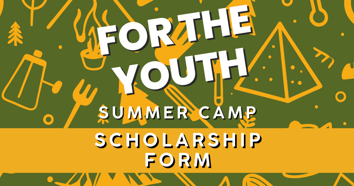 For The Youth Summer Camp SCHOLARSHIP FORM | East Hill Church