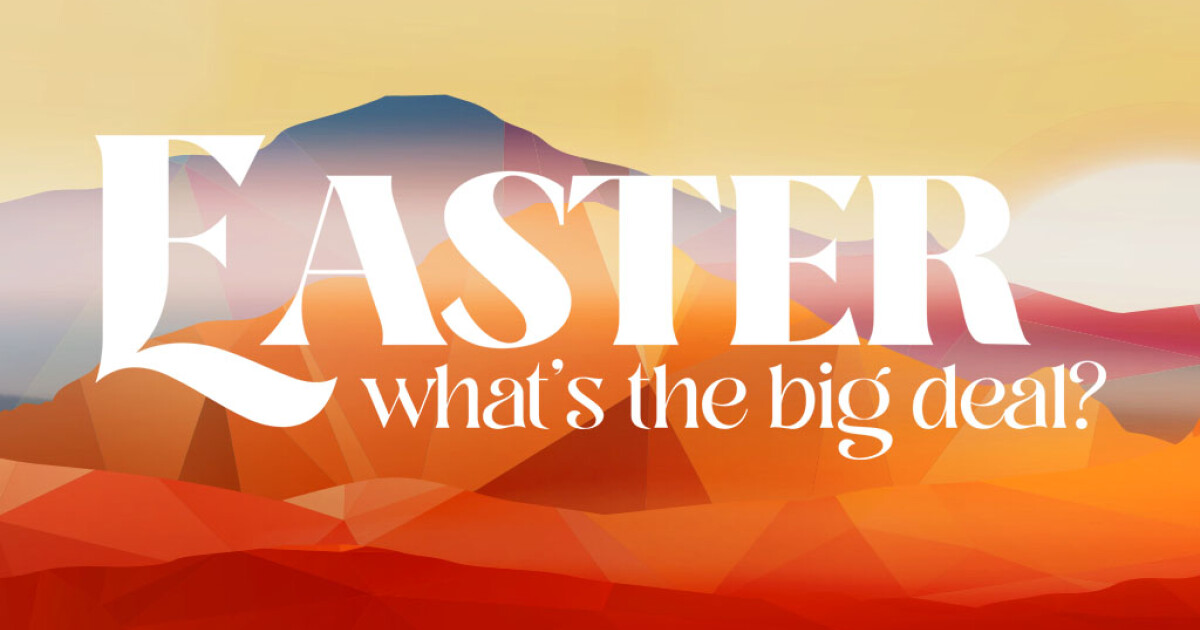 EASTER: What's the Big Deal? (Pt 2) | Weekly Discussion Guide ...