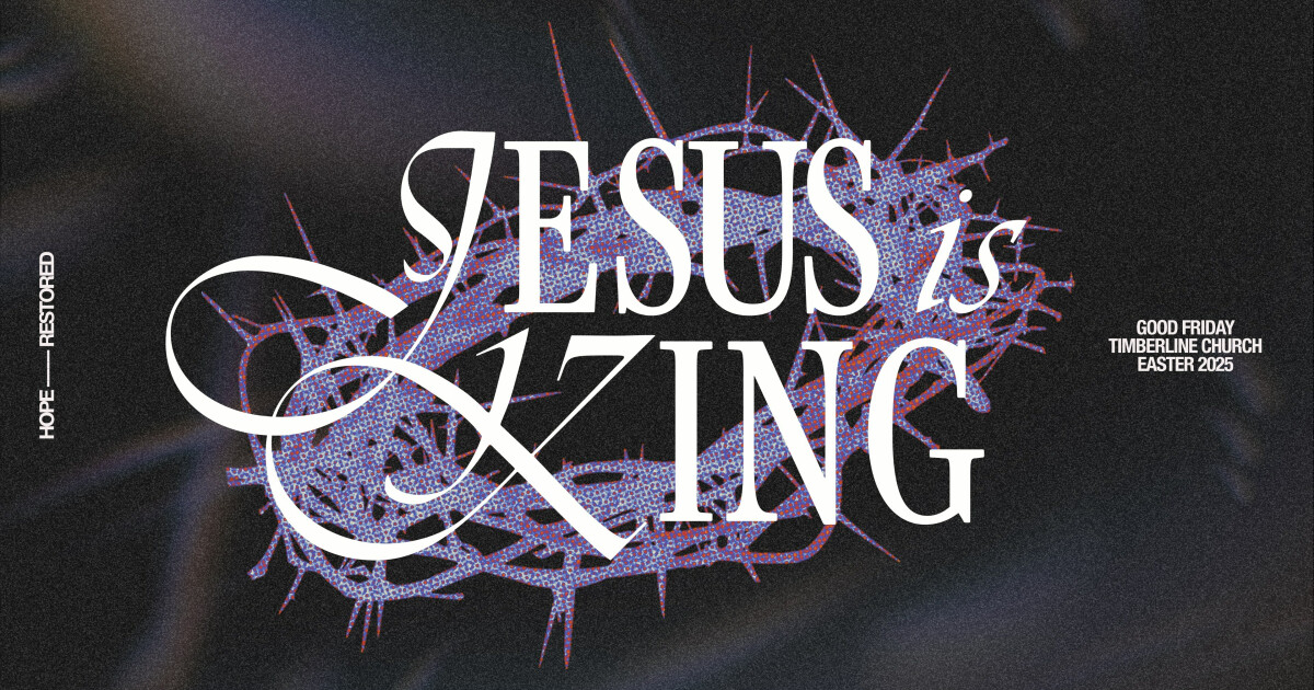 "Jesus is King!" Good Friday at Timberline Windsor | Sermons ...