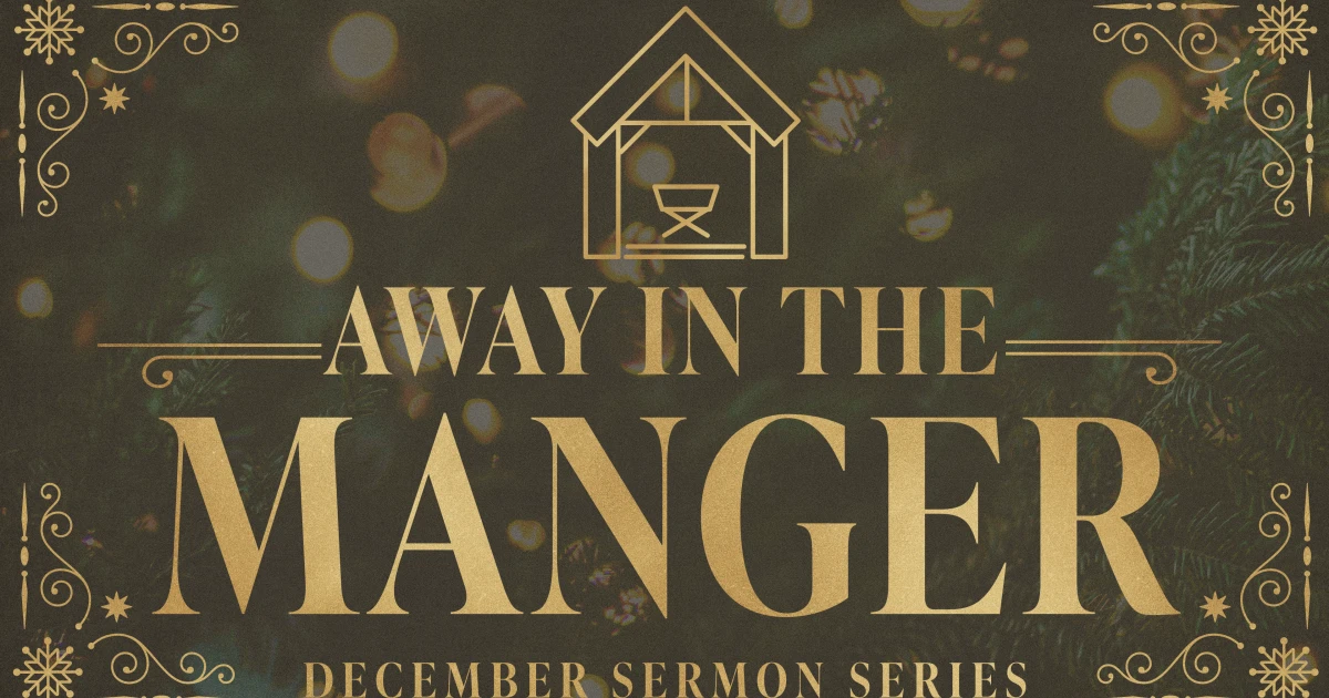 A Message from the Manger | Sermons | Bent Tree Bible Fellowship