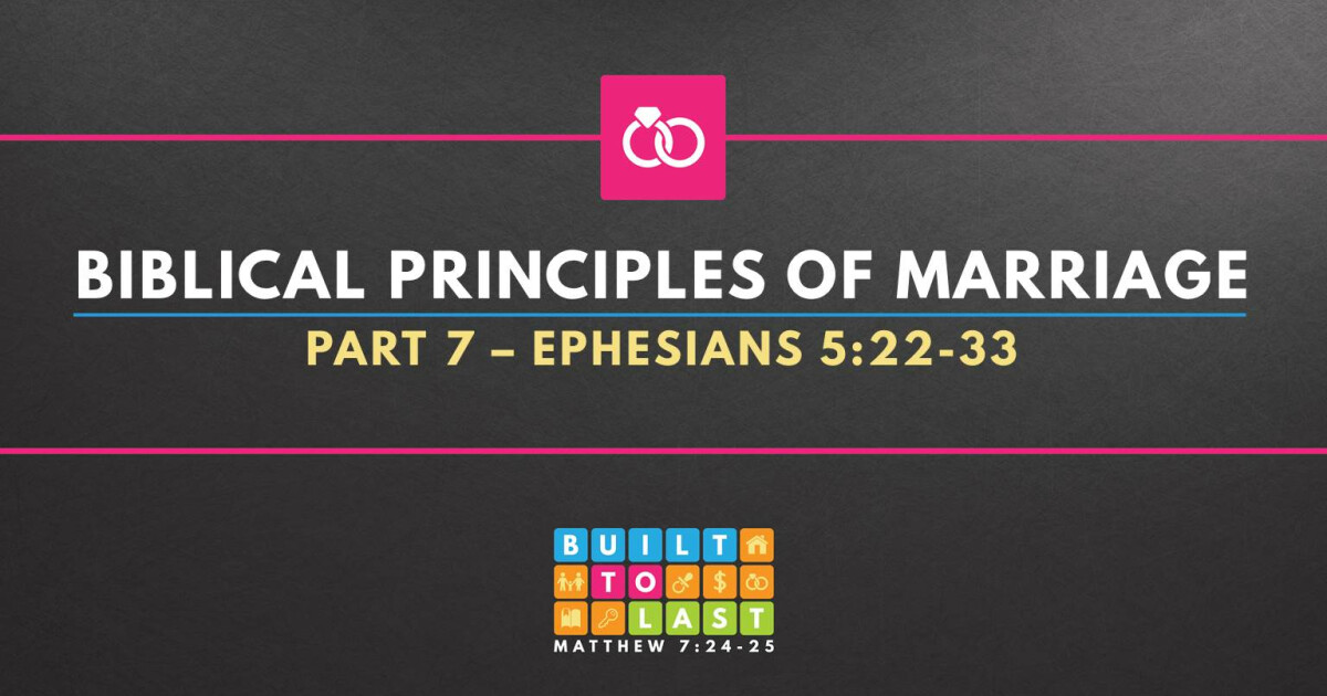 Biblical Principles Of Marriage (Part 7) | Sermons | Coram Deo Bible Church