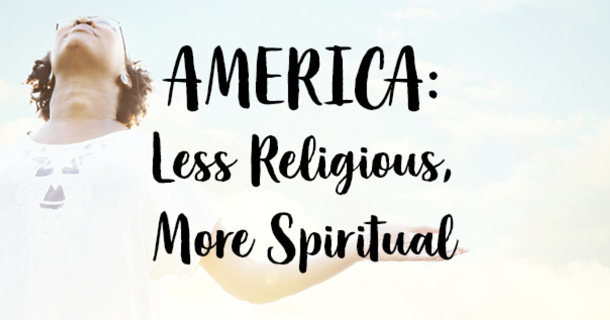 America: Less Religious, More Spiritual | CGGC eNews | Churches of God GC
