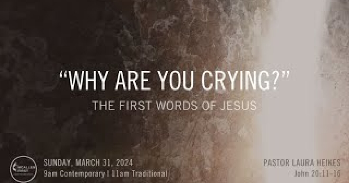 Why Are You Crying | Sermons | McAllen First UMC