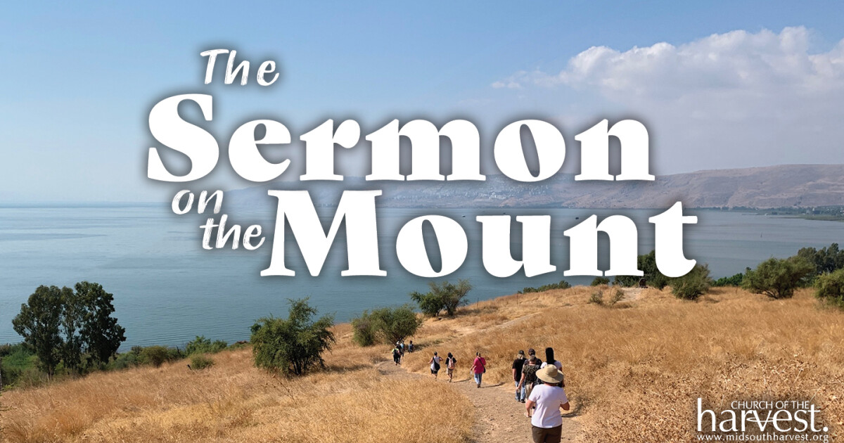 The Sermon on the Mount #7 | Sermons | Church of the Harvest