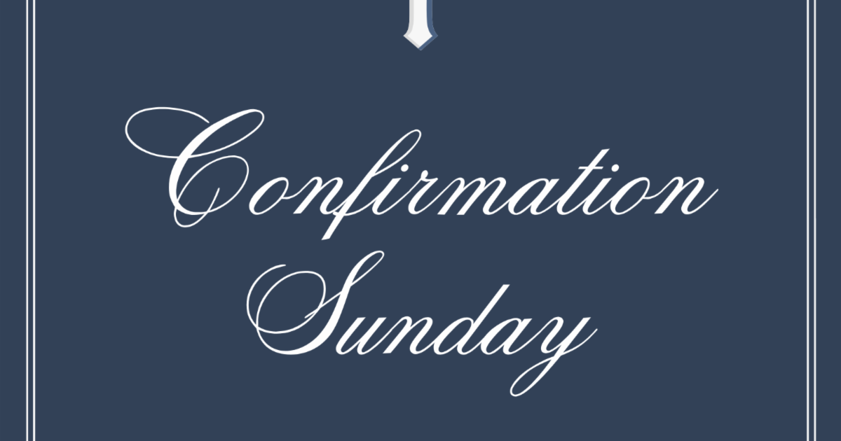 Confirmation Sunday | Ashland Place United Methodist Church (Mobile, AL)