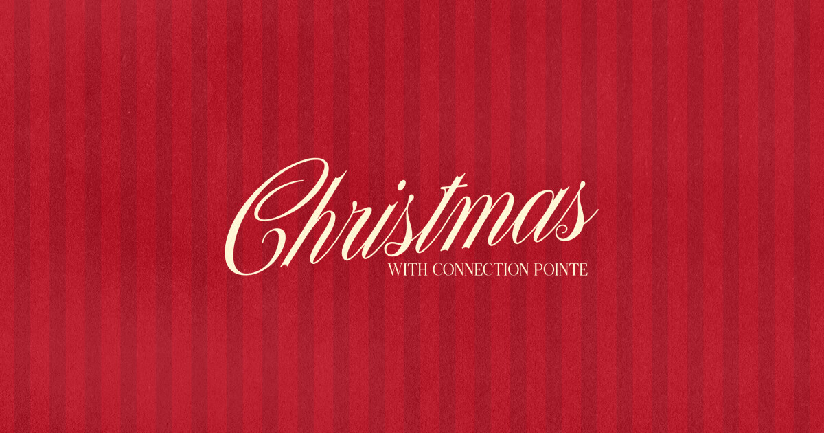 Christmas with Connection Pointe | Connection Pointe Christian Church