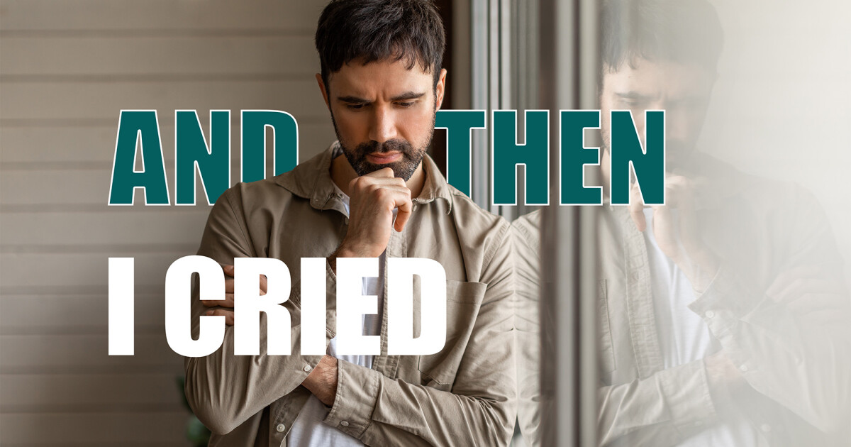 And Then I Cried | Blog | Twickenham Church of Christ
