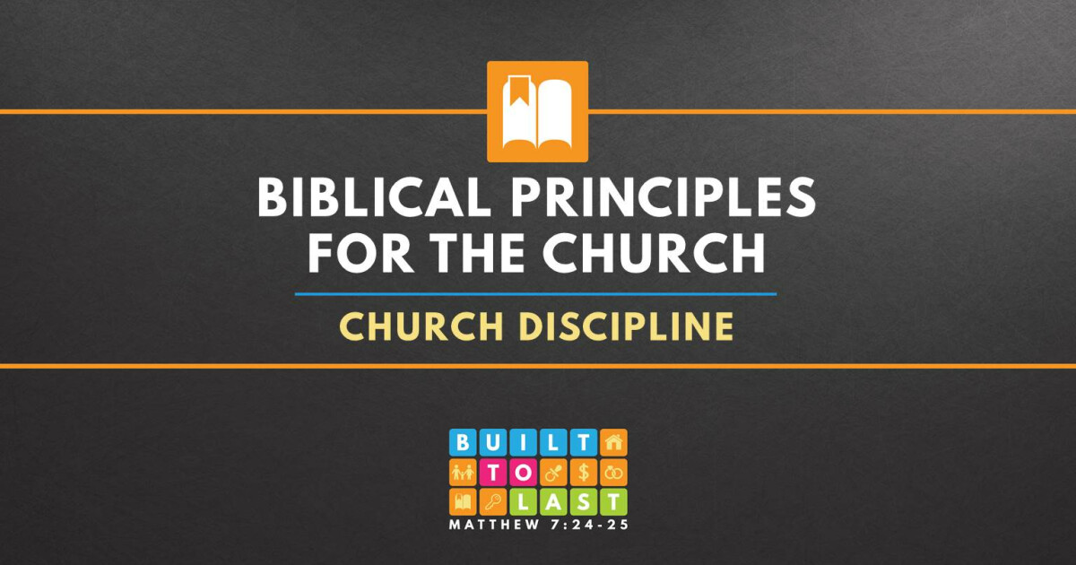 Biblical Principles for the Church (Church Discipline) | Sermons ...