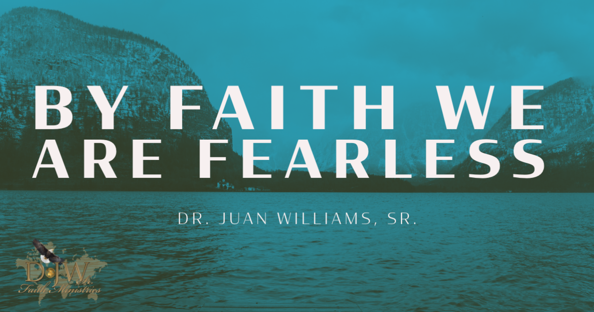 By Faith We Are Fearless Part 3 | Sermons | Dr. Juan Williams Sr ...