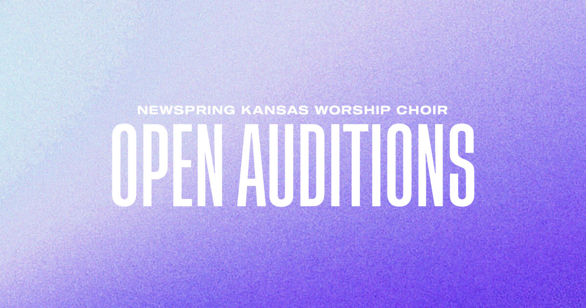 NewSpring Kansas Worship Choir Open Auditions | NewSpring Church