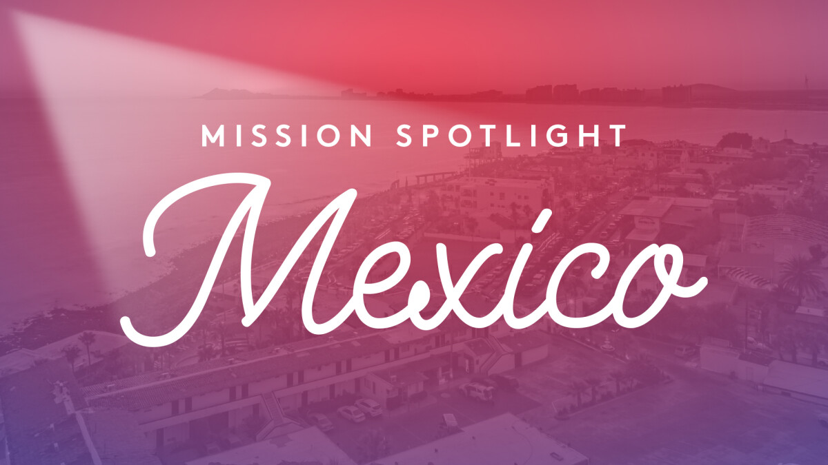 Mission Spotlight: Mexico | Highlands Church