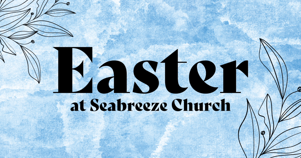 Easter Sunday Services | Seabreeze Church - Huntington Beach, CA
