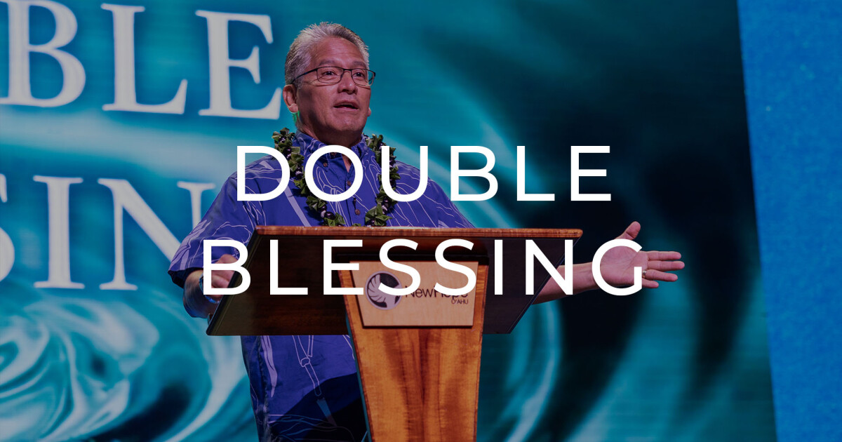 Double Blessing | Sermons | New Hope Oahu
