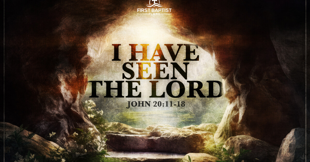 See My Hands: I Have Seen the Lord | Sermons | FBC Plano