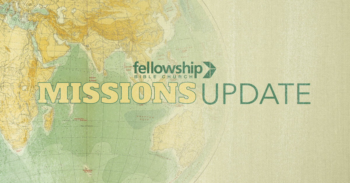 Fellowship Missions Update | Our Blog | Fellowship Bible Church ...
