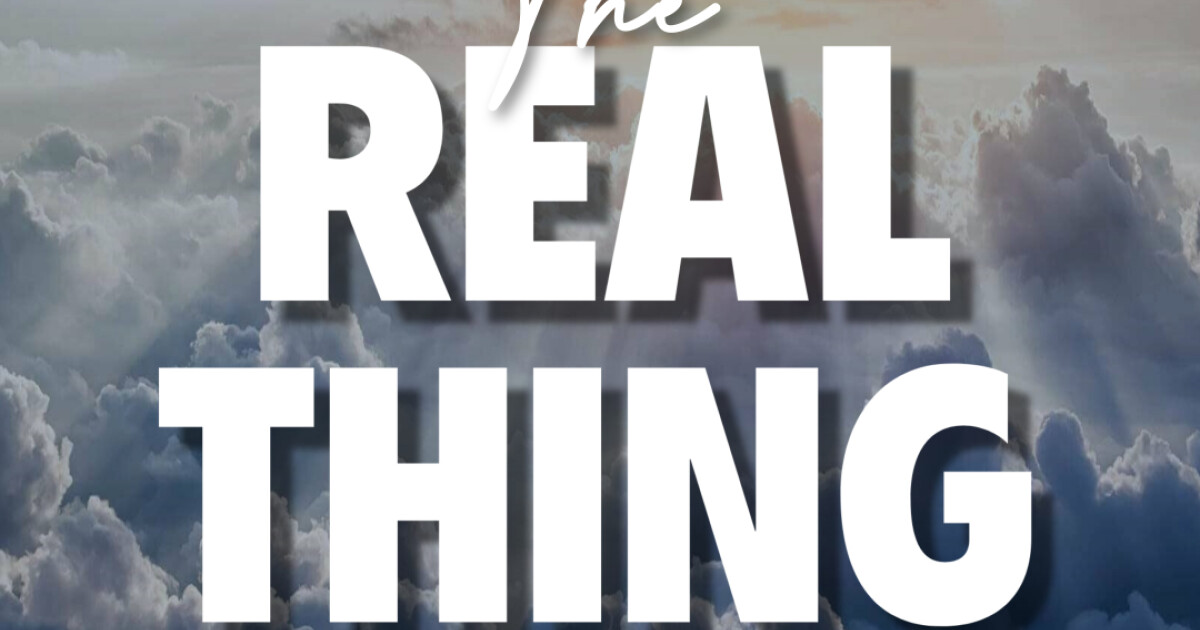 The Real Thing | Sermons | New Samaritan Baptist Church