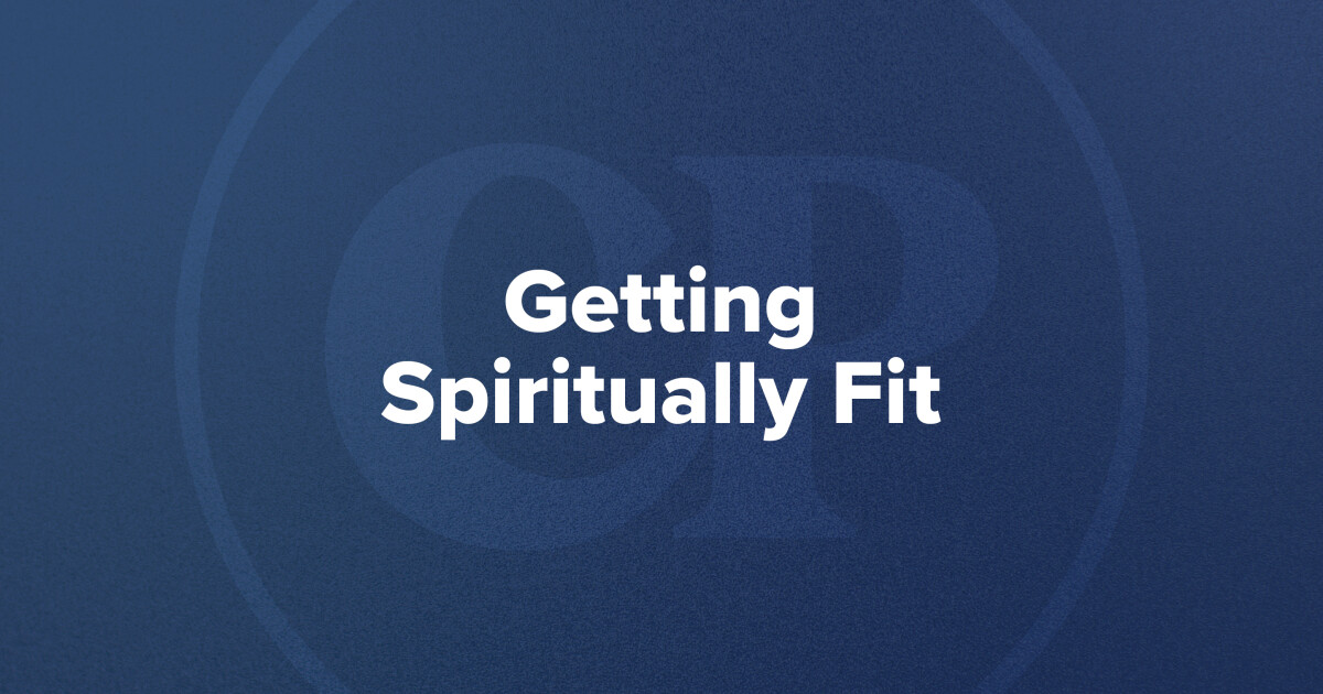 Getting Spiritually Fit | Connection Pointe Christian Church