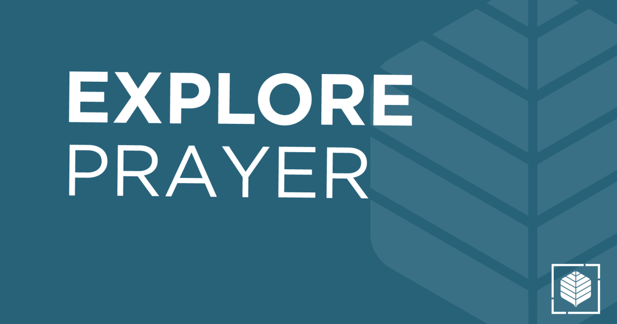 Explore Prayer | Elmbrook Church