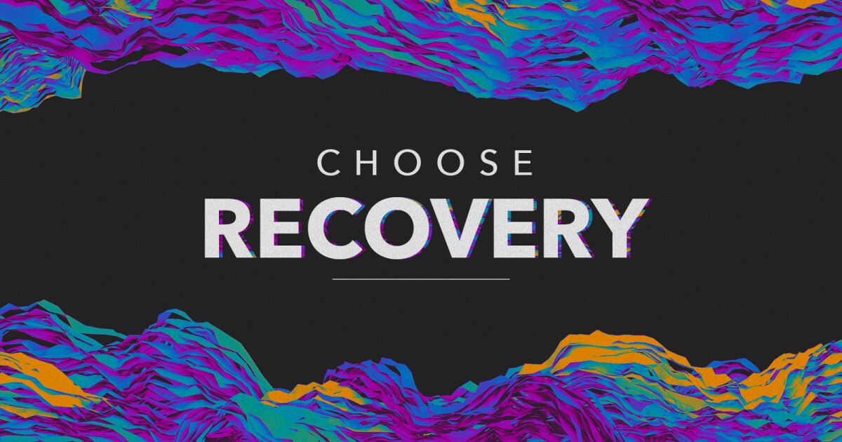 Why it's time to Choose Recovery | Articles | Crossroads Christian ...