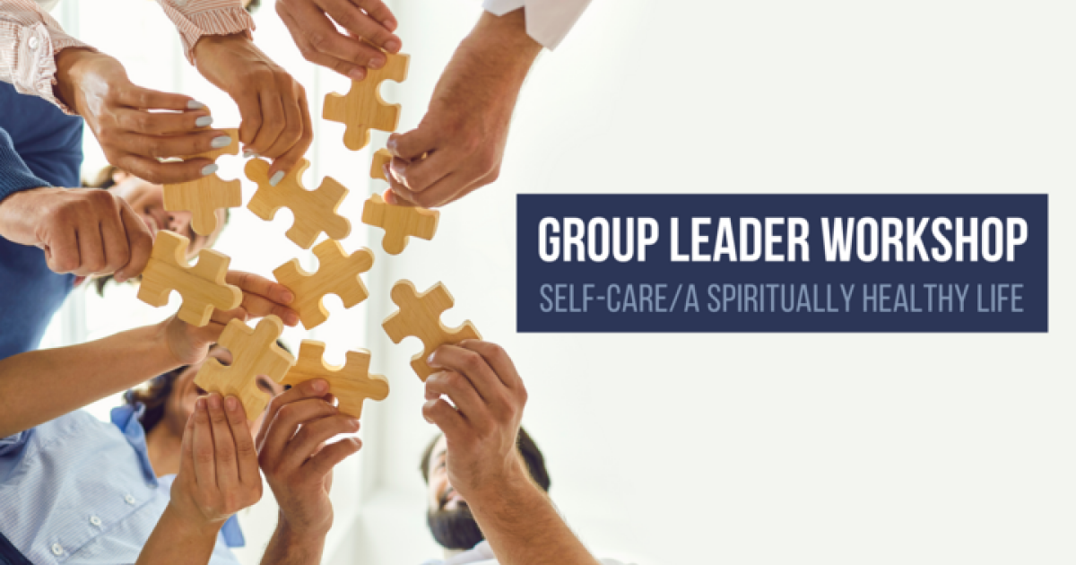 GROUP LEADER WORKSHOP: Self-Care/A Spiritually Healthy Life ...