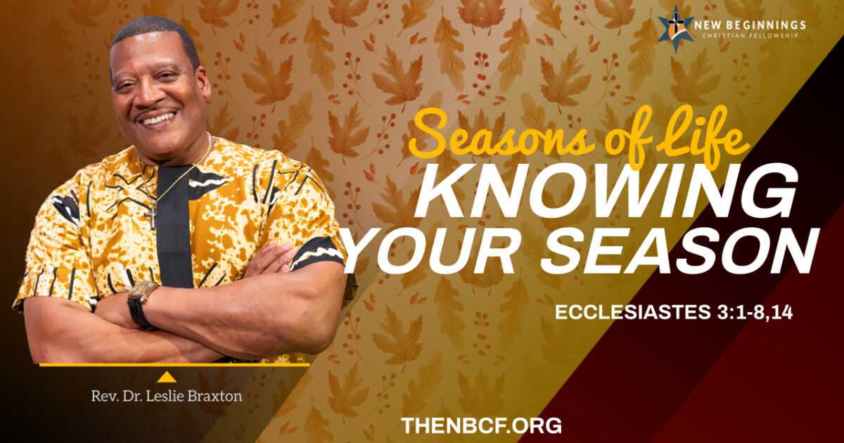 Knowing Your Season | Sermons | New Beginnings Christian Fellowship | Kent