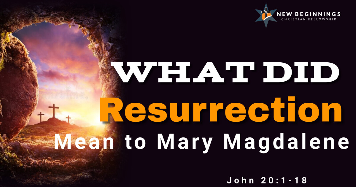 What Did Resurrection Mean to Mary Magdalene? | Sermons | New ...