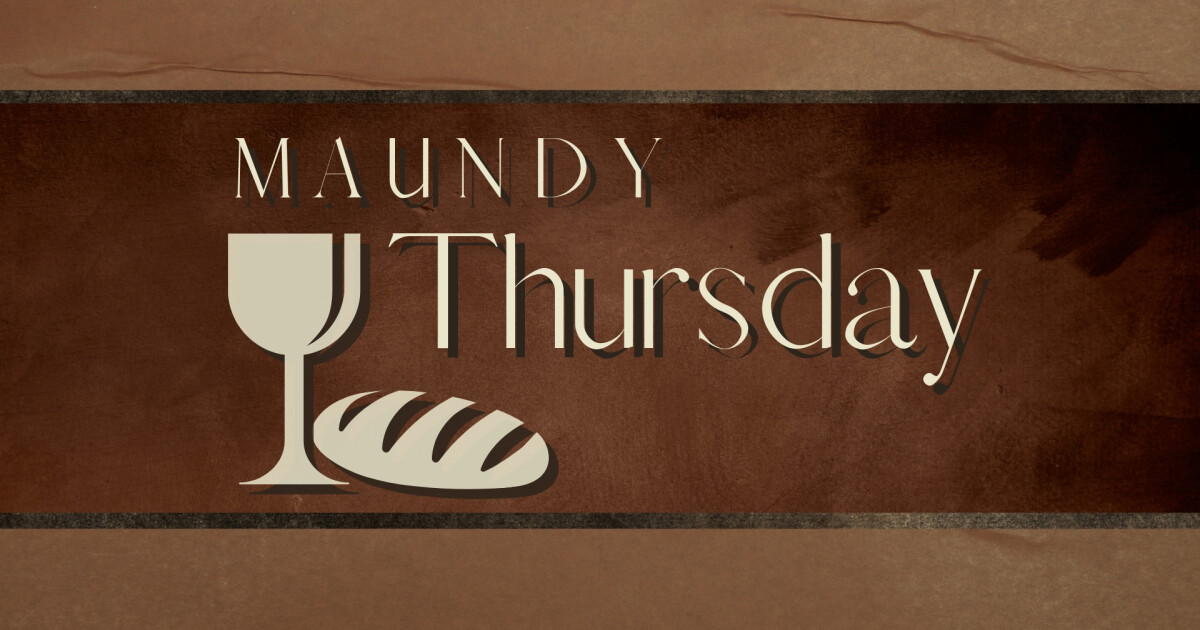 Maundy Thursday - Holy Week | Second Baptist Church Lancaster